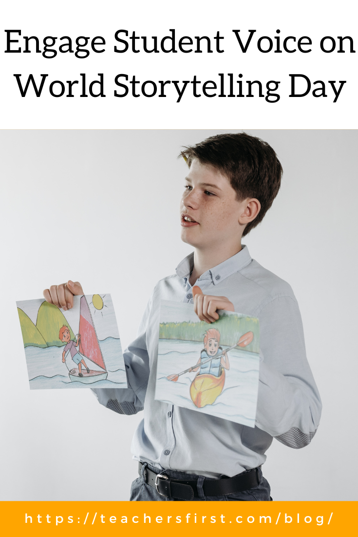 Engage Student Voice on World Storytelling Day – TeachersFirst Blog